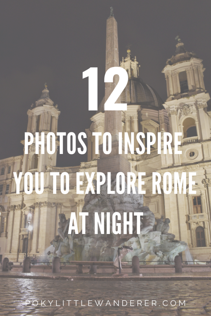 12 Photos to Inspire You to Explore Rome at Night - Poky Little Wanderer